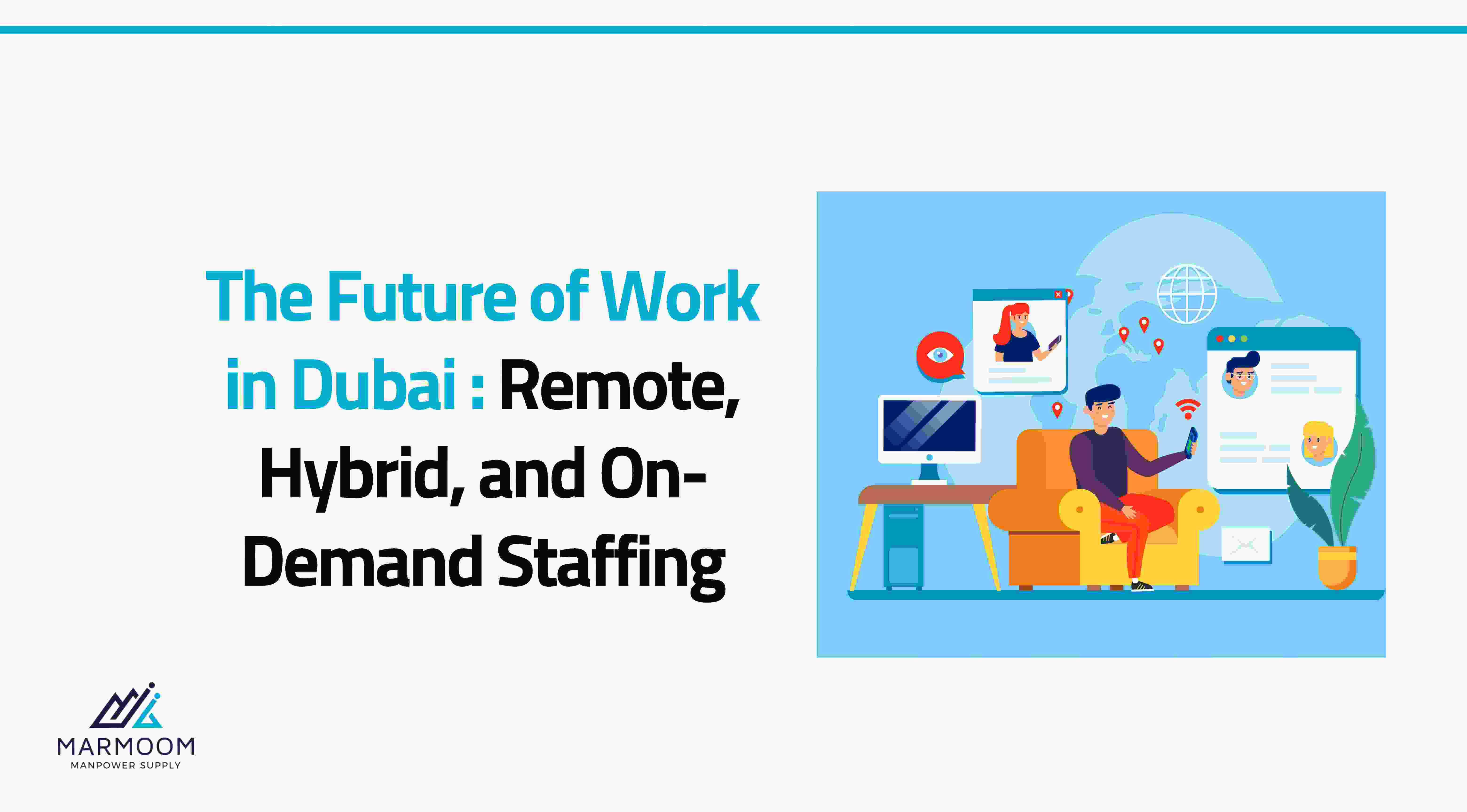 Dubai Workforce Trends: Remote, Hybrid & On-Demand Staffing | Marmoom