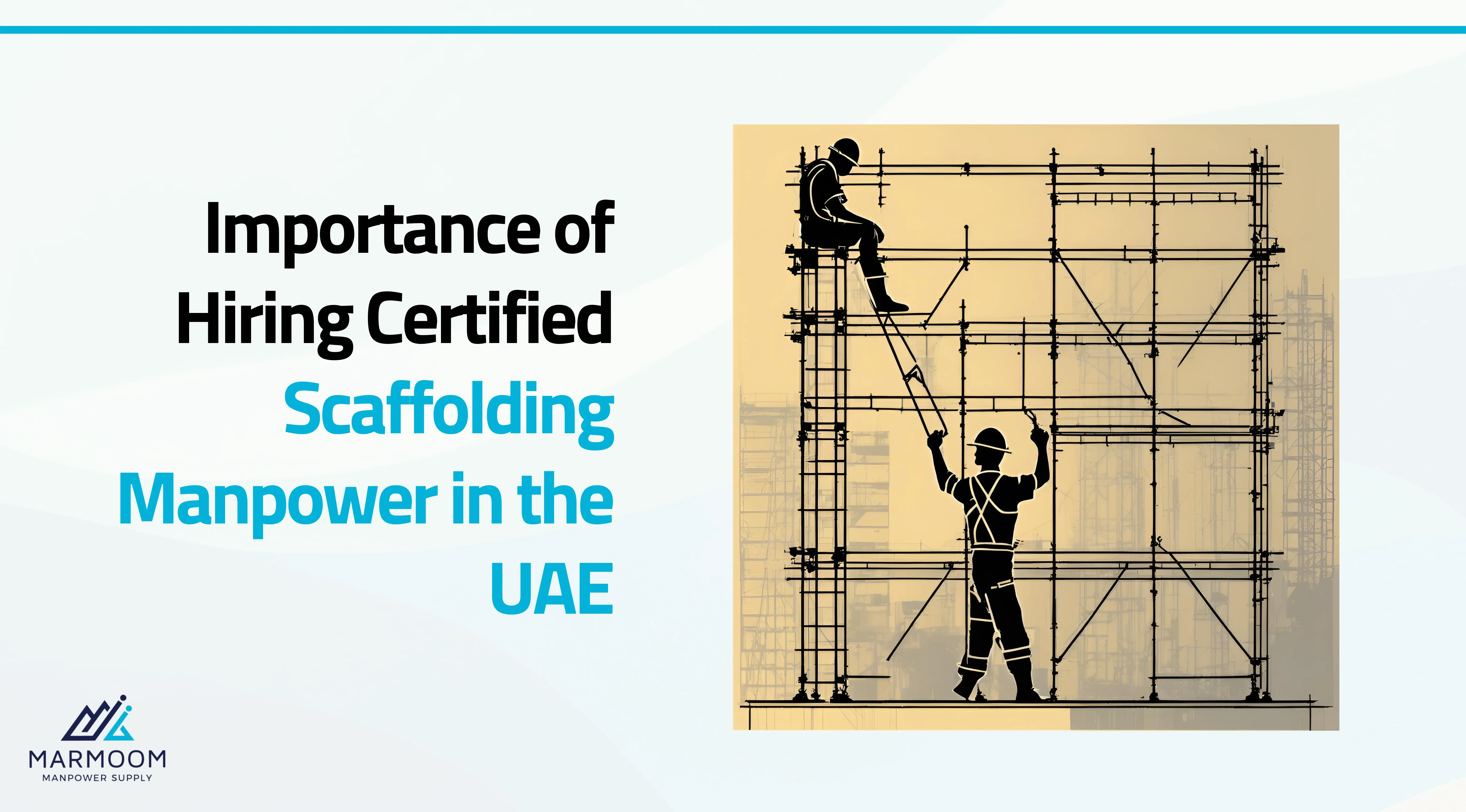 Why Should You Hire Certified Scaffolding Manpower in the UAE?
